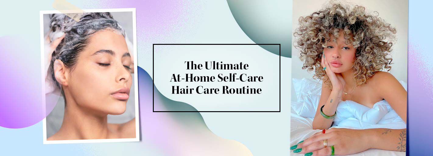 The Ultimate Self-Care Hair Routine That You Can Try Now | Hair.com By ...